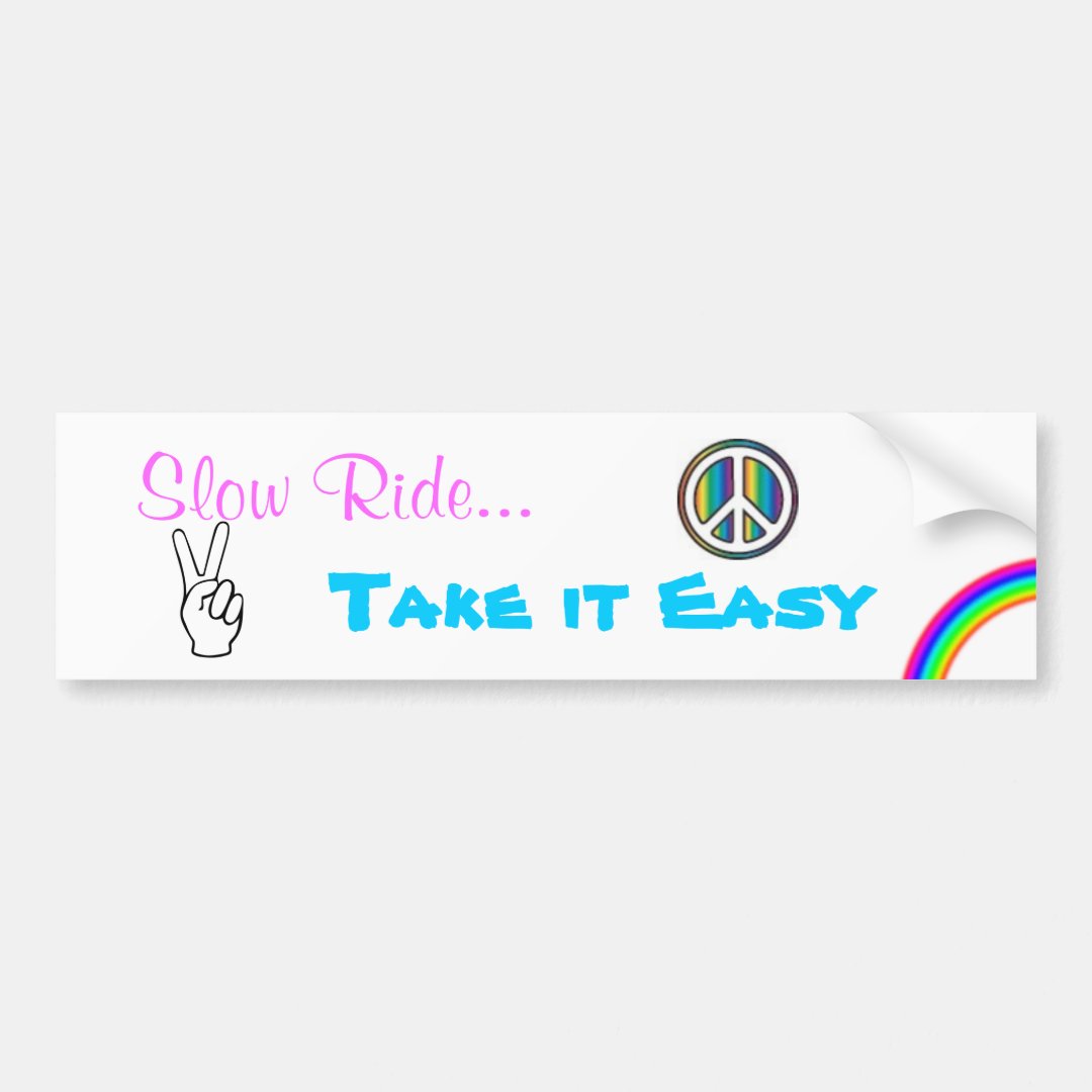 Slow Ride- Take it Easy Bumper Sticker | Zazzle