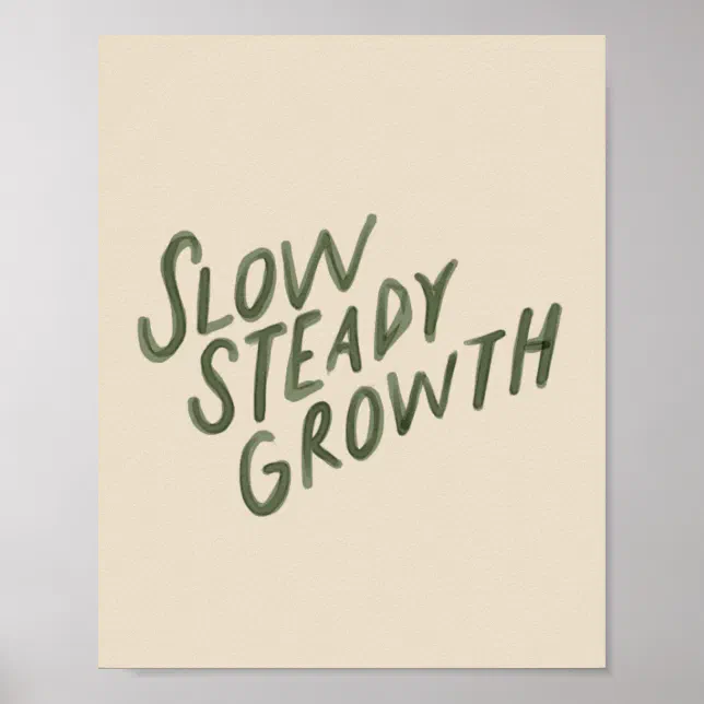 Slow Steady Growth - Inspirational Quote - Simple Poster | Zazzle