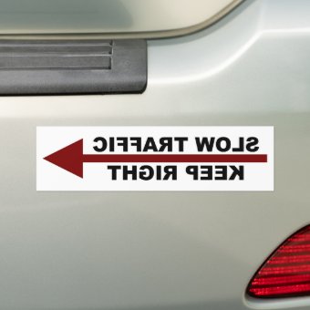 Slow Traffic Keep Right Bumper Sticker | Zazzle