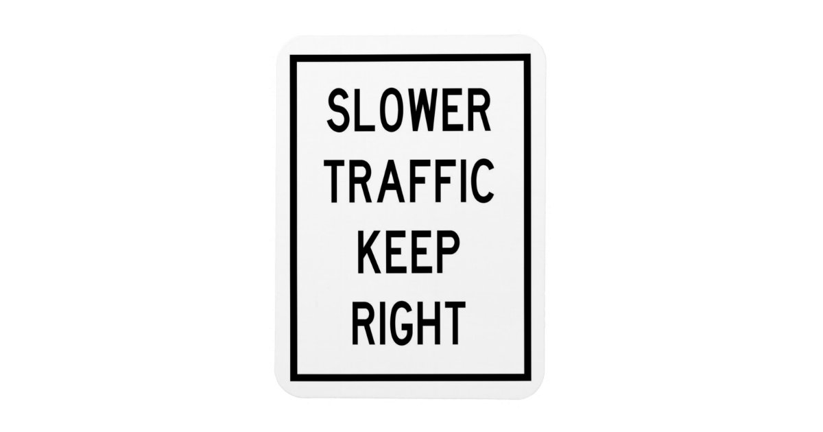 Slower Traffic Keep Right Car Magnet | Zazzle