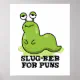 Slug-ker For Puns Funny Slug Pun Poster | Zazzle