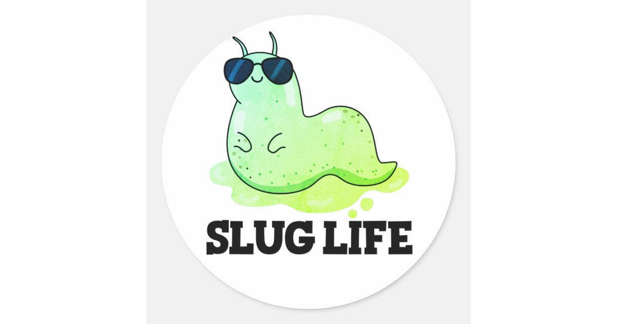 Slug Life Funny Green Slug Pun Classic Round Sticker | Zazzle