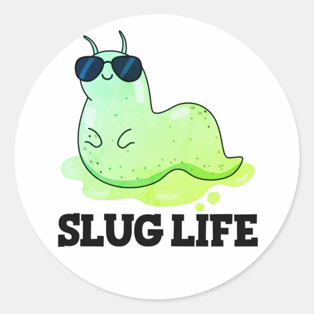 Slug Life Funny Green Slug Pun Classic Round Sticker | Zazzle