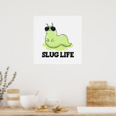 Slug Life Funny Green Slug Pun Poster | Zazzle