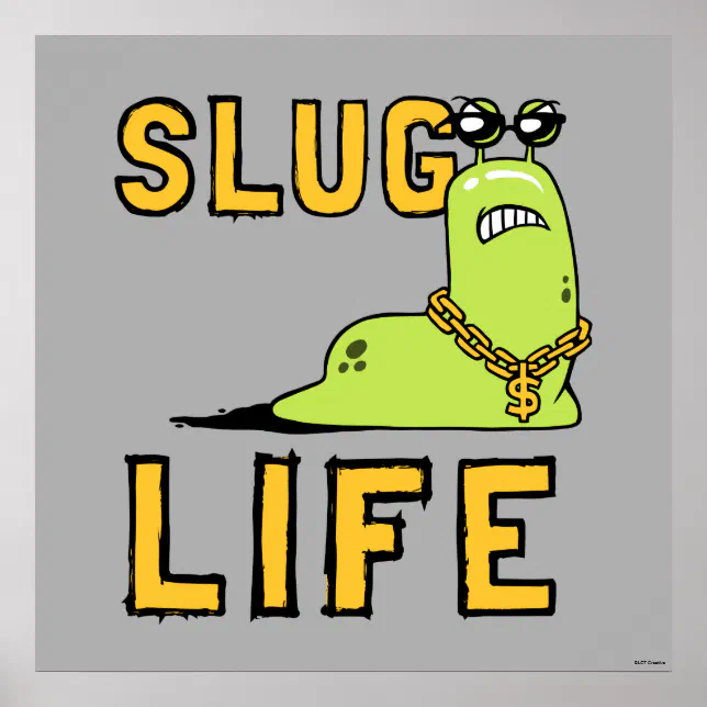 Slug Life Poster | Zazzle