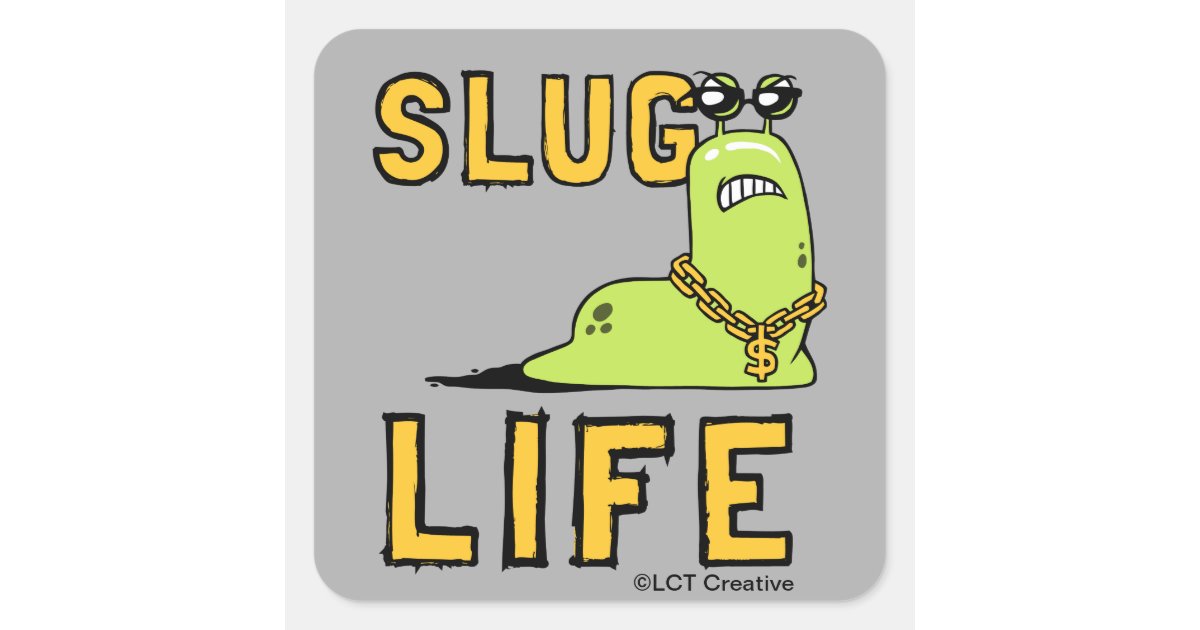 Slug Life Square Sticker | Zazzle
