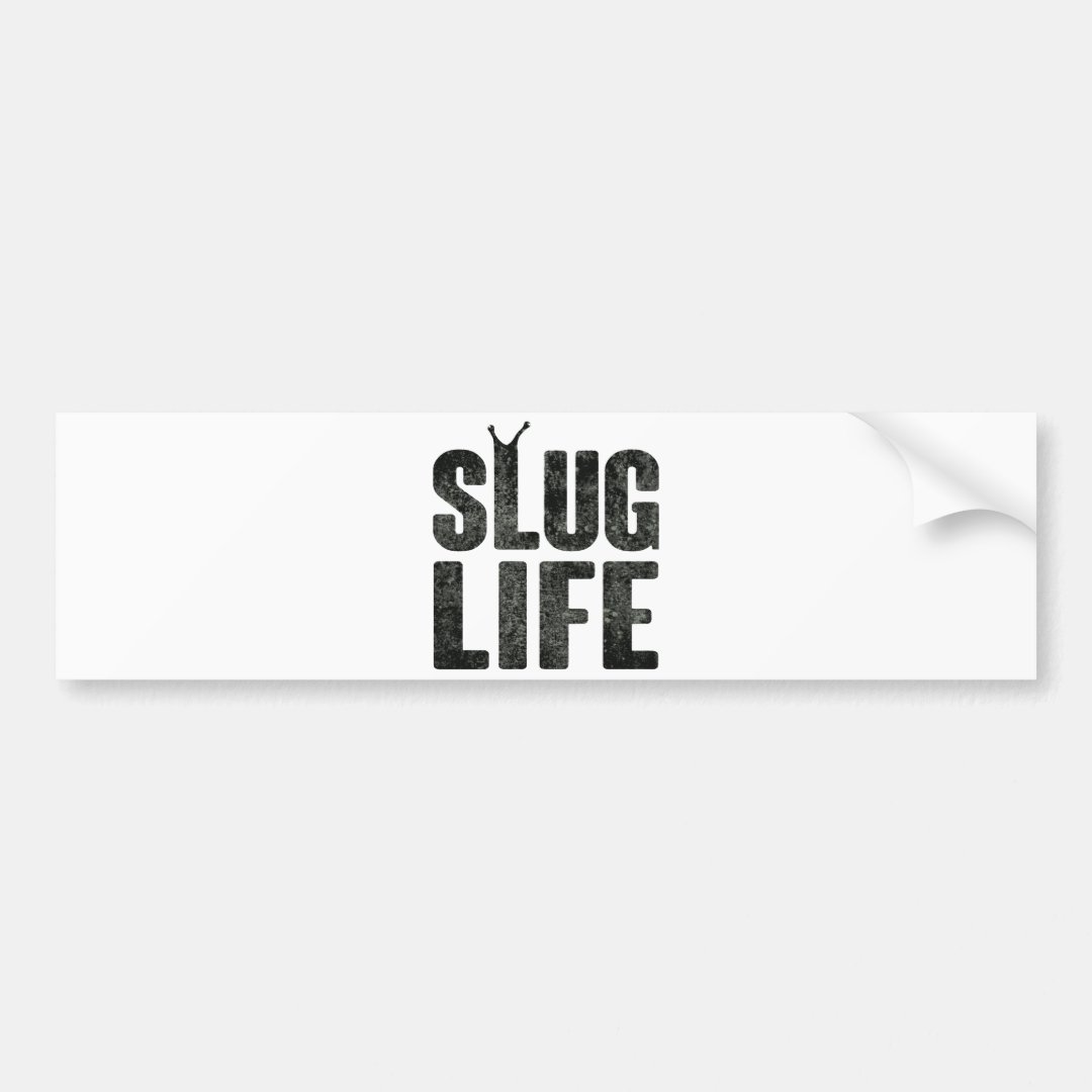 Slug Life Thug Life Bumper Sticker | Zazzle