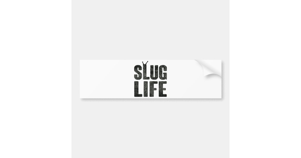 Slug Life Thug Life Bumper Sticker | Zazzle