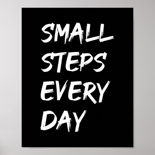SMALL STEPS EVERY DAY Quote Poster | Zazzle