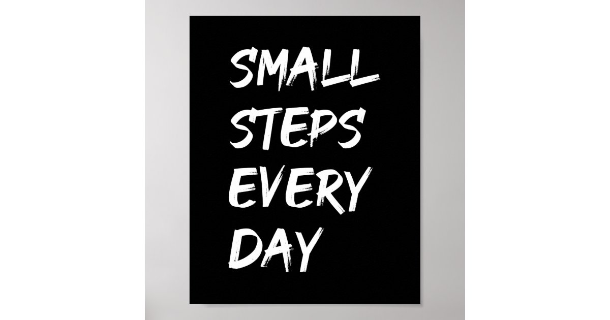 SMALL STEPS EVERY DAY Quote Poster | Zazzle