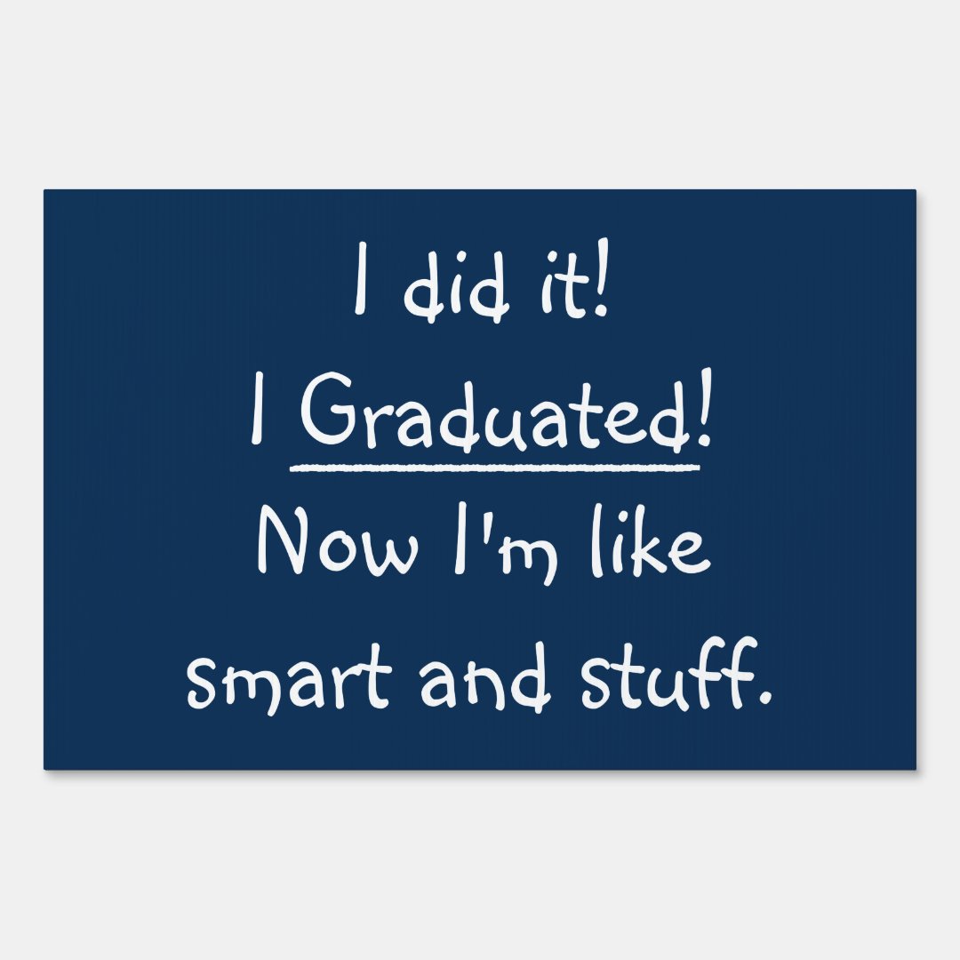Smart Graduate Funny Graduation Congratulations Sign | Zazzle