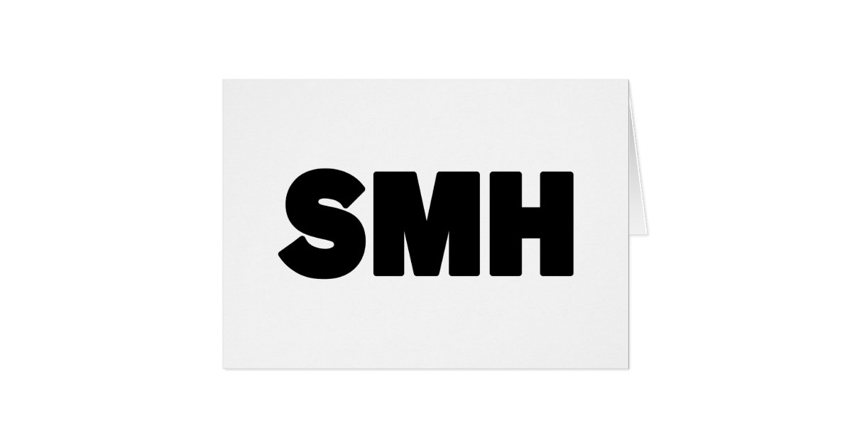 SMH | Text Slang Card | Zazzle