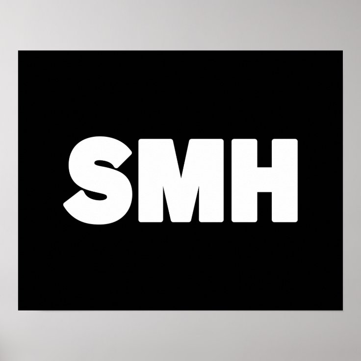 SMH | Text Slang Poster | Zazzle