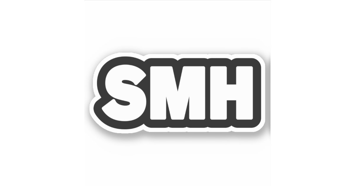 SMH | Text Slang Sticker | Zazzle