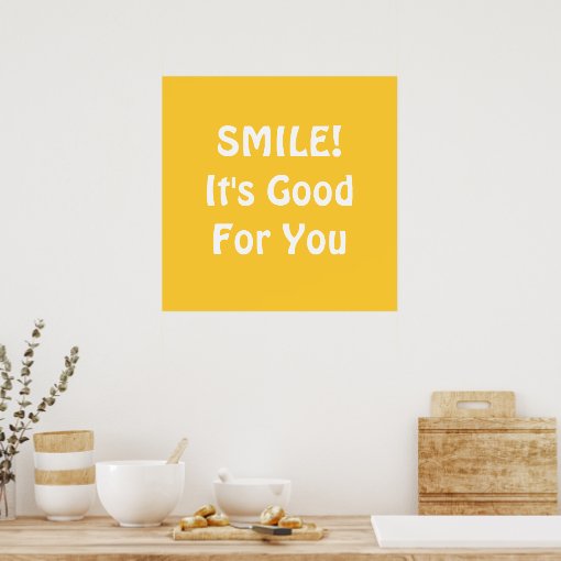 SMILE! It's Good For You. Yellow. Poster | Zazzle