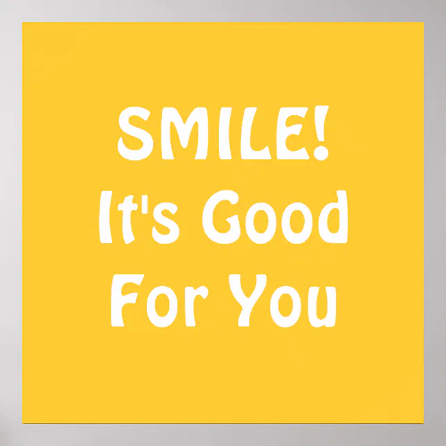SMILE! It's Good For You. Yellow. Poster | Zazzle