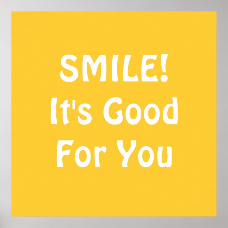 SMILE! It's Good For You. Yellow. Poster | Zazzle