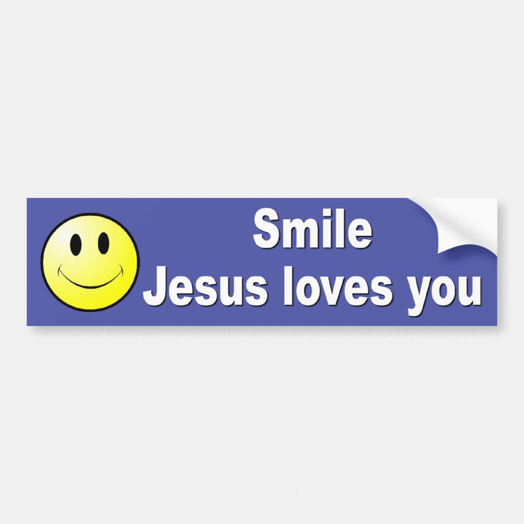 Smile, Jesus loves you Bumper Sticker | Zazzle