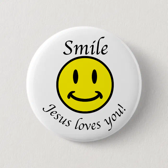 Smile, Jesus loves you Button | Zazzle