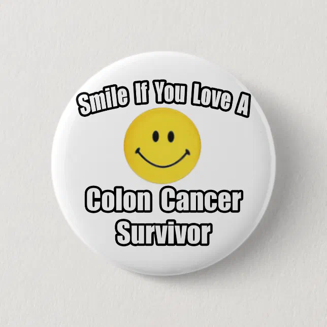 Smile...Love a Colon Cancer Survivor Pinback Button | Zazzle