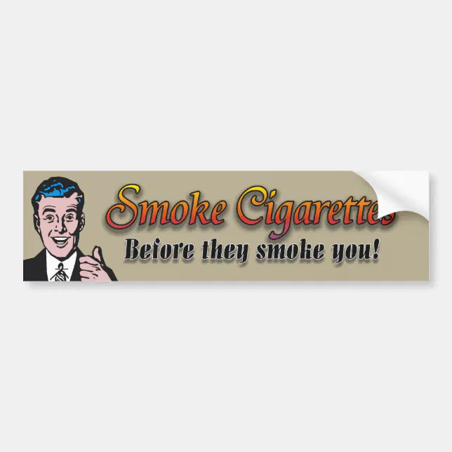 Smoke Cigarettes Bumper Sticker | Zazzle