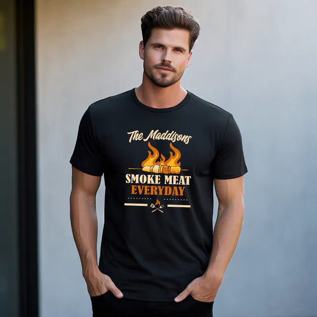 Smoke Meat Everyday Personalized T-Shirt | Zazzle