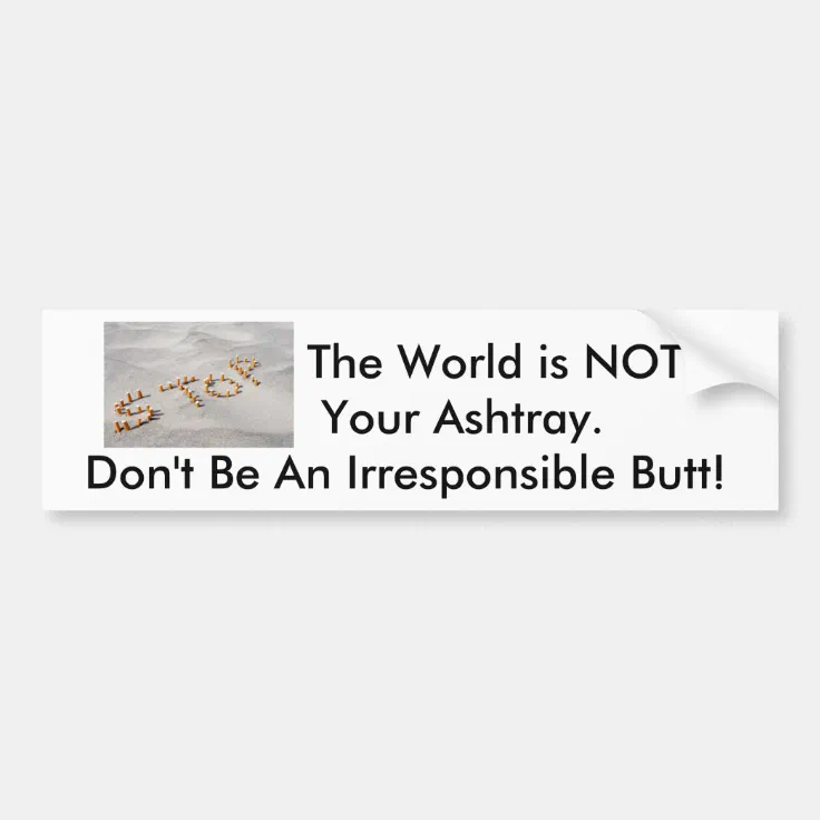 Smoking, Cigarette Butt Litter, Don't Be A Butt Bumper Sticker | Zazzle