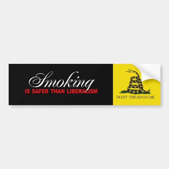 Smoking is safer than liberalism Bumpersticker Bumper Sticker | Zazzle.com