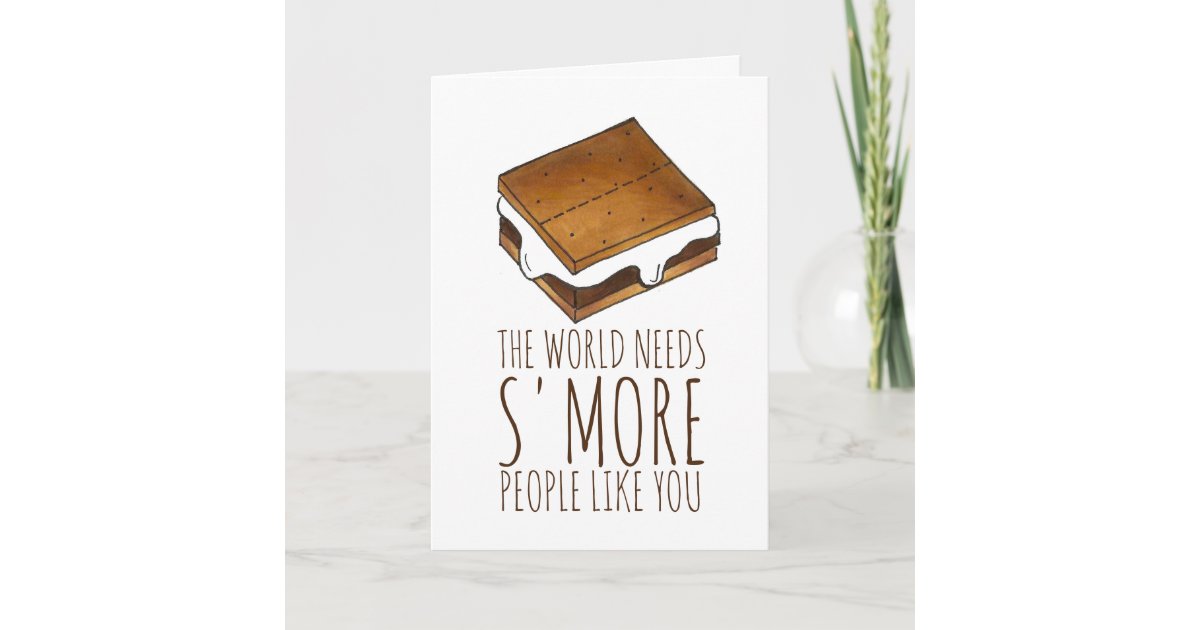 Smore People Like You Nice Work Campfire S'mores Card | Zazzle.com