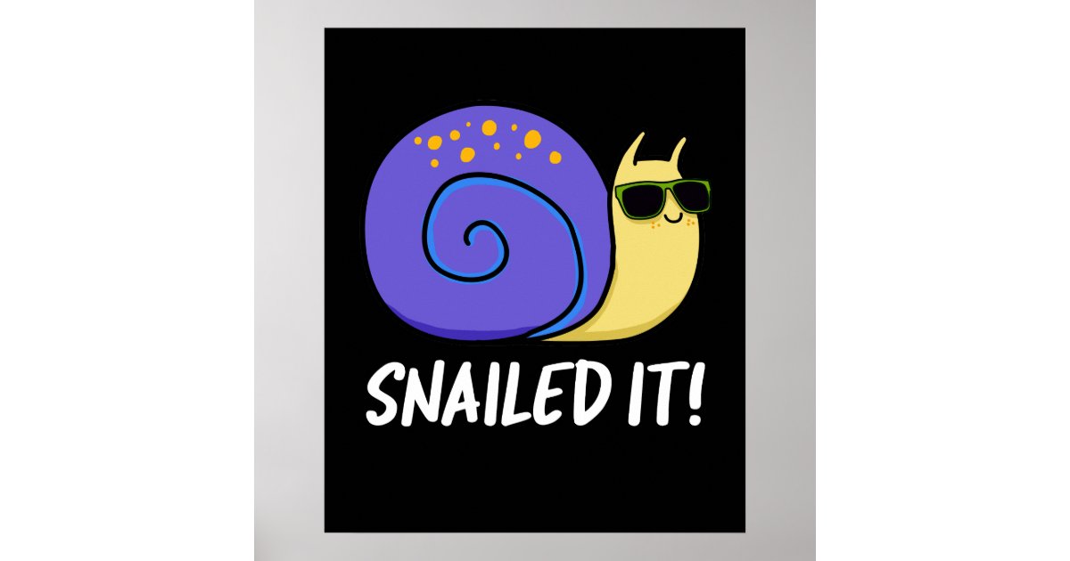 Snailed It Funny Snail Pun Dark BG Poster | Zazzle