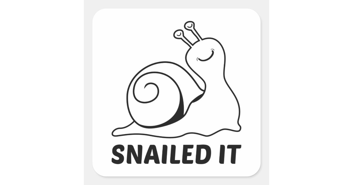Snailed It Square Sticker | Zazzle