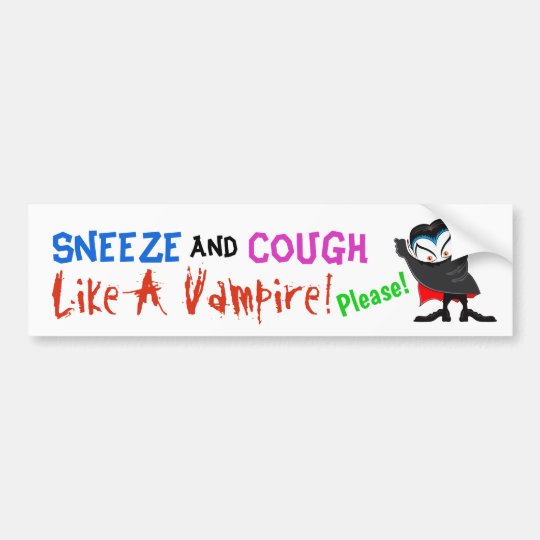 Sneeze & Cough Like A Vampire! Bumper Sticker | Zazzle.com