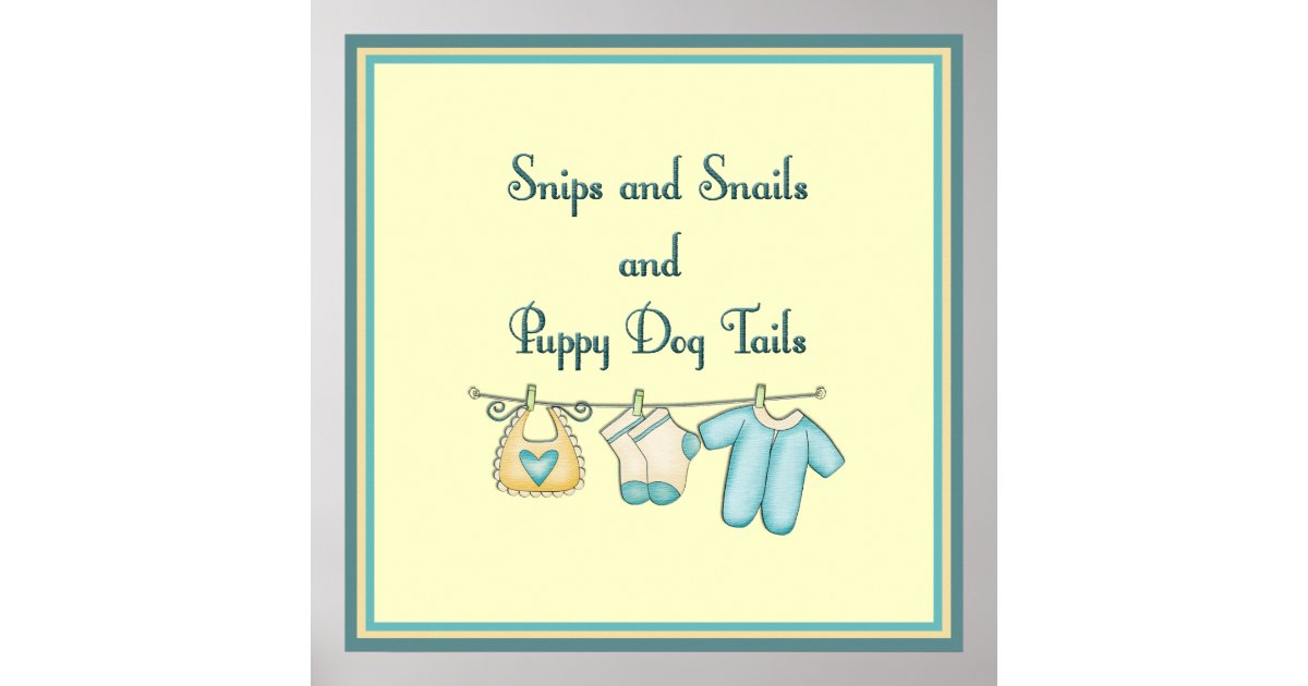 Snips and Snails and Puppy Dog Tails Poster | Zazzle