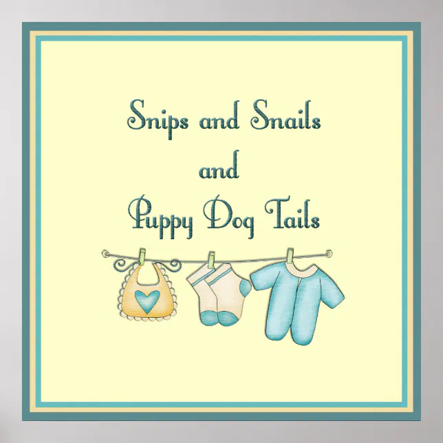 Snips and Snails and Puppy Dog Tails Poster | Zazzle