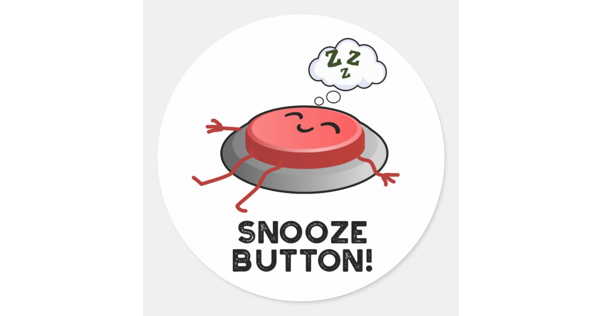 Snooze Button Funny Sleeping Pun Classic Round Sticker | Zazzle