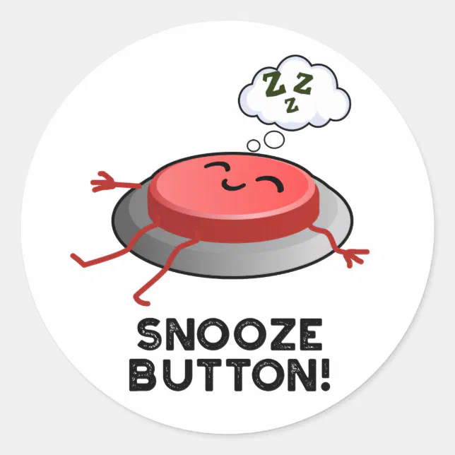 Snooze Button Funny Sleeping Pun Classic Round Sticker | Zazzle