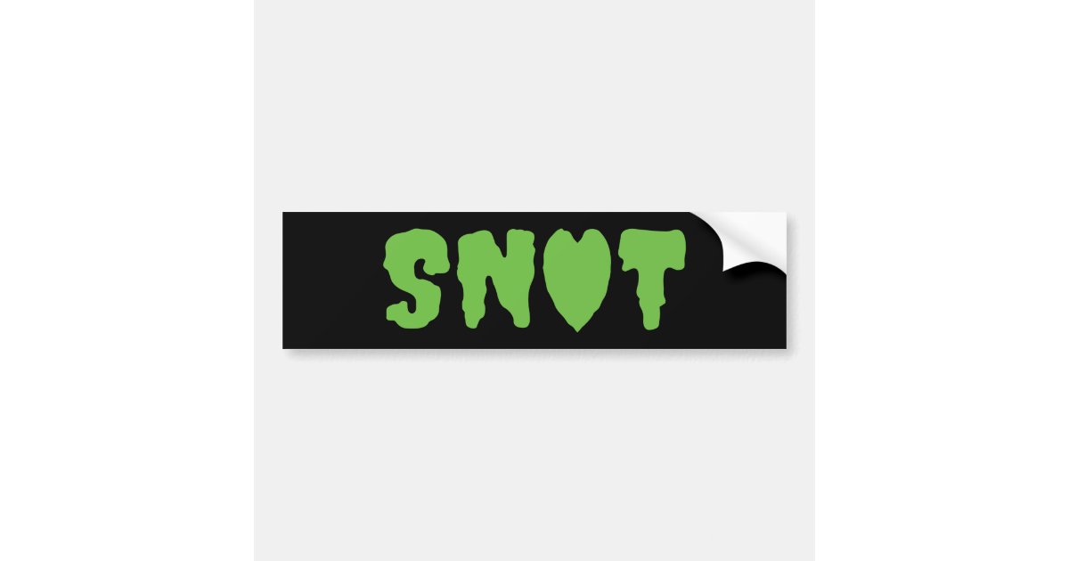 SNOT LOVE BUMPER STICKER | Zazzle