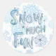 "Snow Much Fun" Snowflakes Background Classic Round Sticker | Zazzle