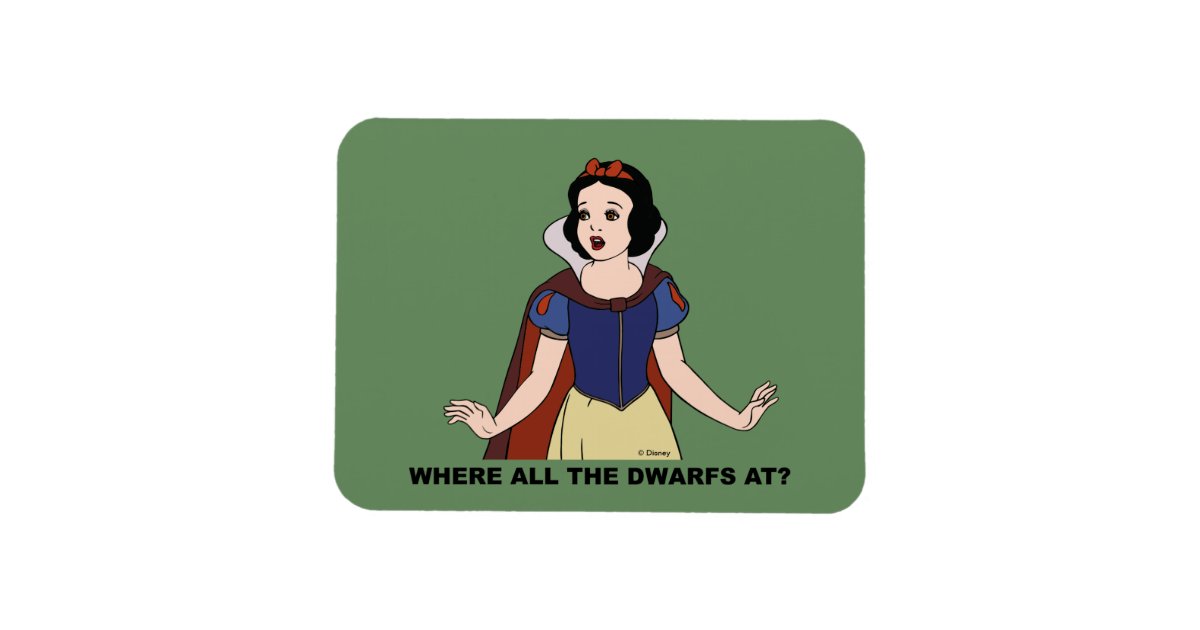 Snow White | Where all the Dwarfs at? Magnet | Zazzle