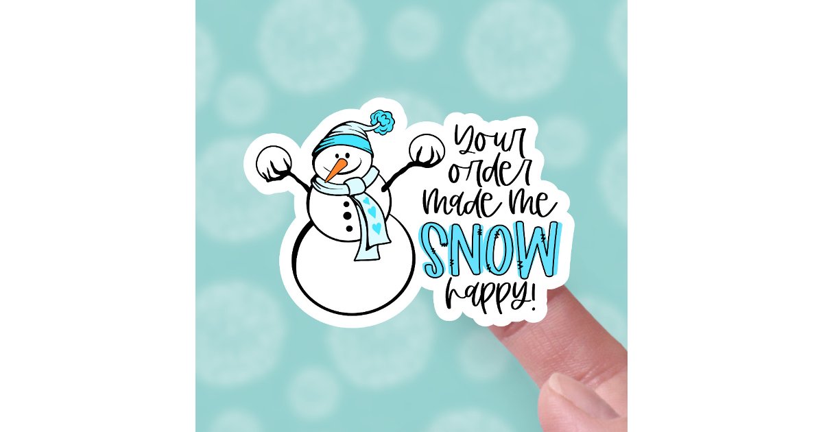 Snowman Pun Your Order Made Me So Happy Business Sticker | Zazzle