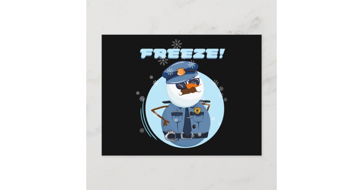 Snowman Snowmen Police Cop Freeze Postcard | Zazzle