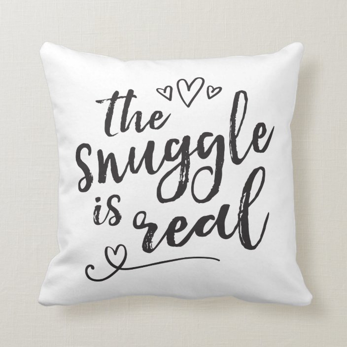 Snuggle is Real Funny Quote Throw Pillow | Zazzle.com
