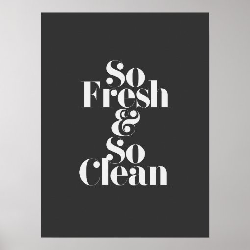 So Fresh & So Clean Poster | Zazzle