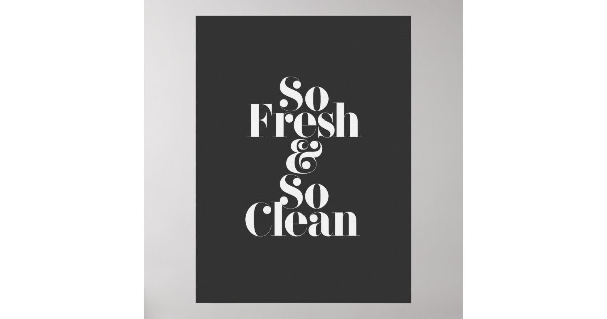 So Fresh & So Clean Poster | Zazzle