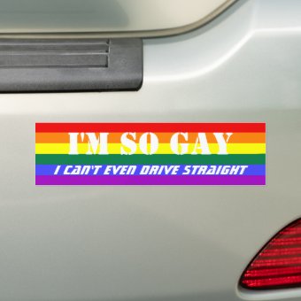 So Gay Can't Even Drive Straight Rainbow Flag Bumper Sticker | Zazzle