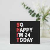 So happy I'm 24th Today Funny Birthday Gift Idea Postcard | Zazzle