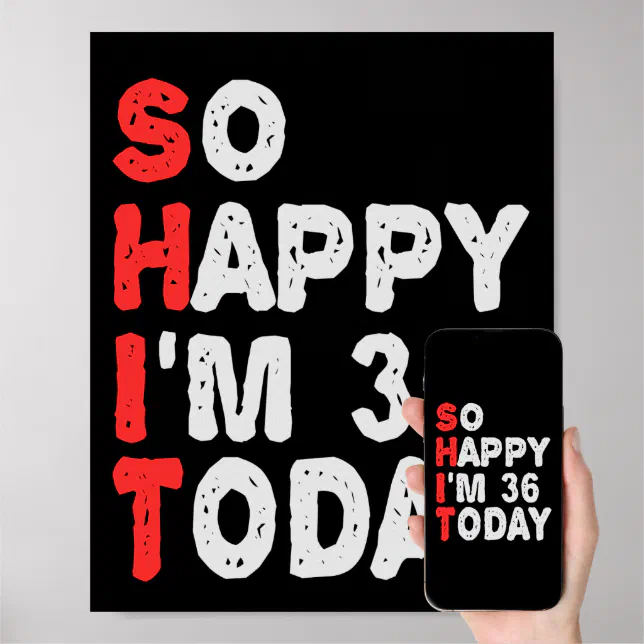 So happy I'm 36th Today Funny Birthday Gift Idea Poster | Zazzle
