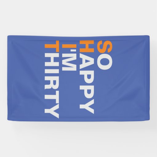 So Happy I'm Thirty 30th birthday banner | Zazzle