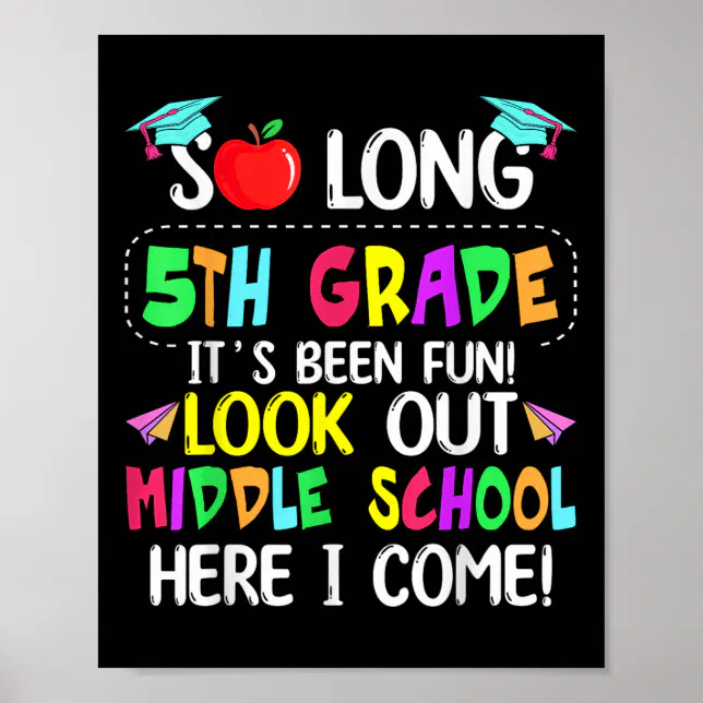 So Long 5th Grade Graduation Middle School Here I Poster | Zazzle