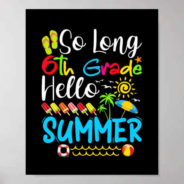 So Long 6th Grade Hello Summer Last Day Of School. Poster | Zazzle